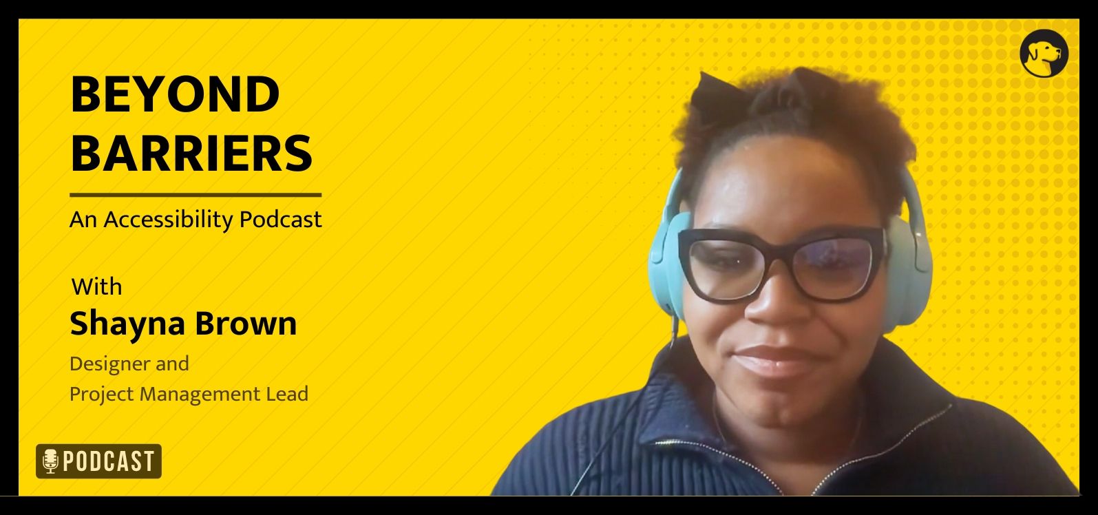 Beyond Barriers - An Accessibility Podcast - With Shayna Brown